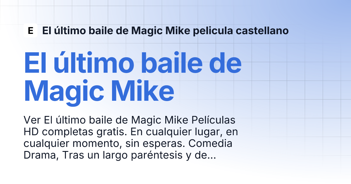 El último Baile De Magic Mike El último Baile De Magic Mike Pelicula Castellano